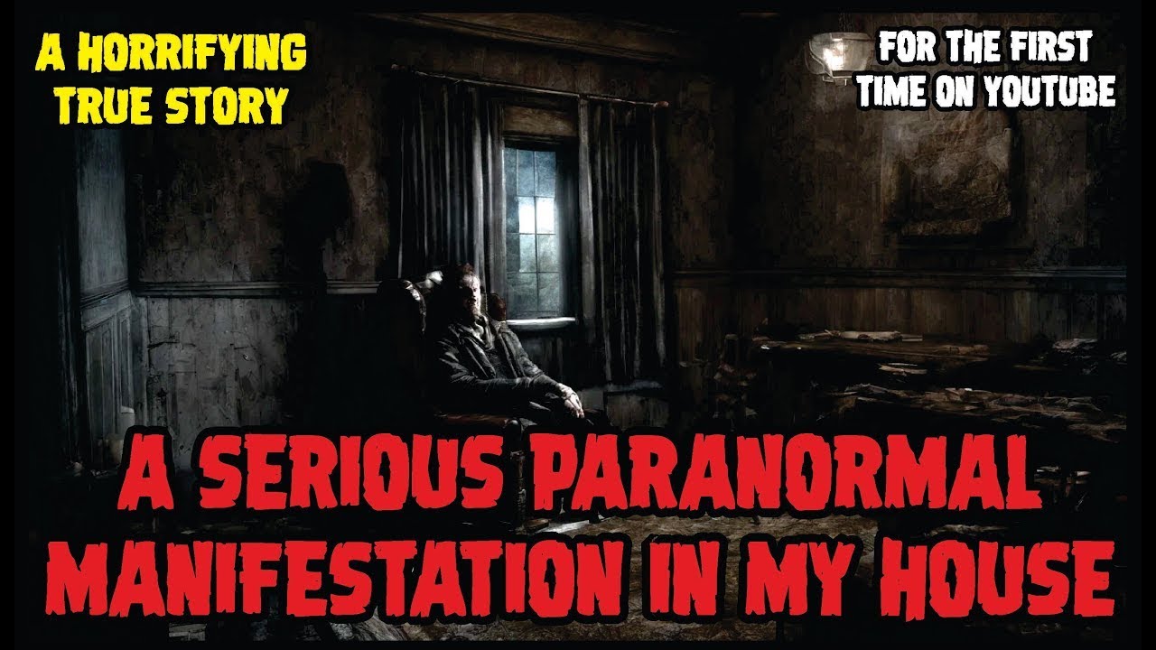 A SERIOUS PARANORMAL MANIFESTATION IN MY HOUSE | REAL AND UNPUBLISHED ...