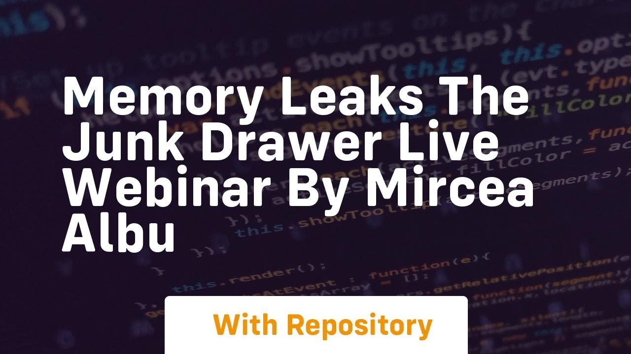 Memory leaks the junk drawer live webinar by mircea albu - YouTube