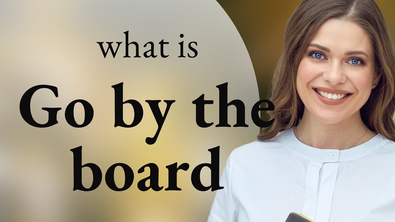 Unraveling The Phrase Go By The Board A Comprehensive Guide YouTube unraveling-the-phrase-go-by-the-board-a-comprehensive-guide-youtube