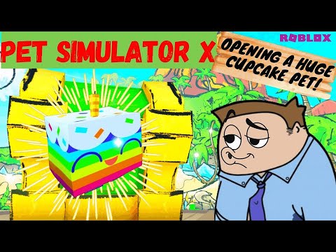 I OPENED A HUGE CUPCAKE PET! PET SIMULATOR X - ROBLOX - YouTube