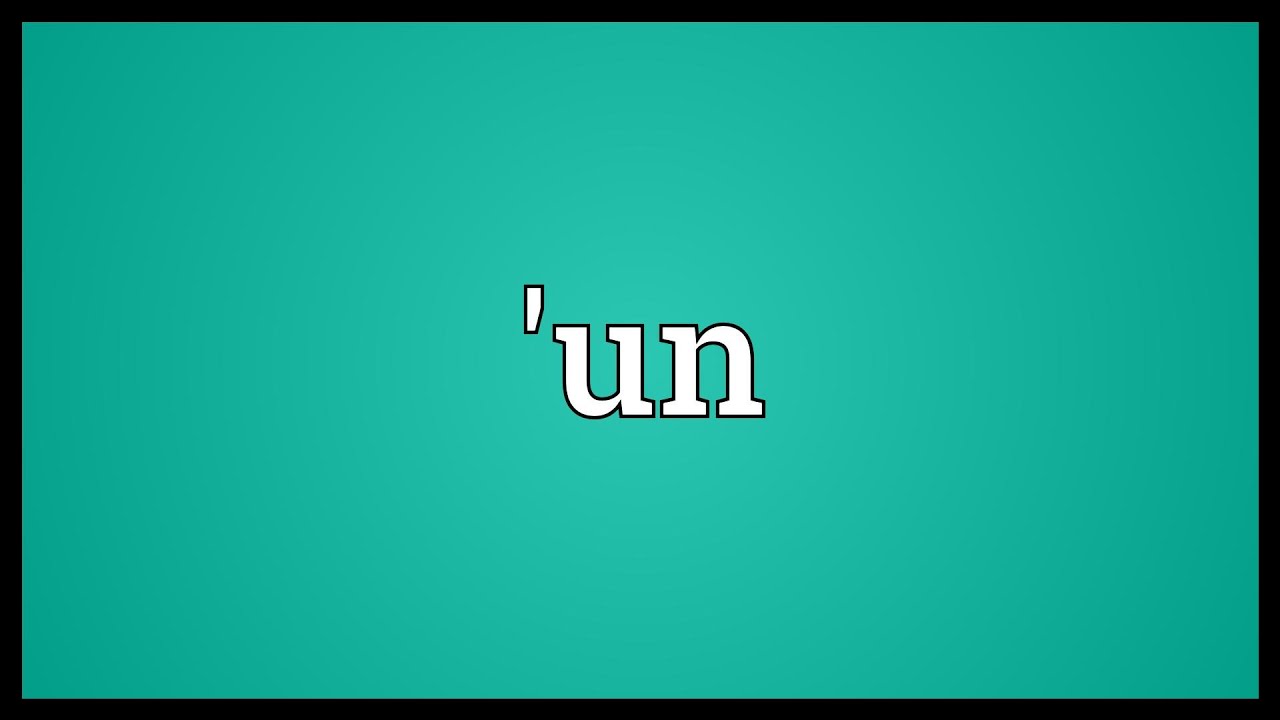 'un Meaning - YouTube