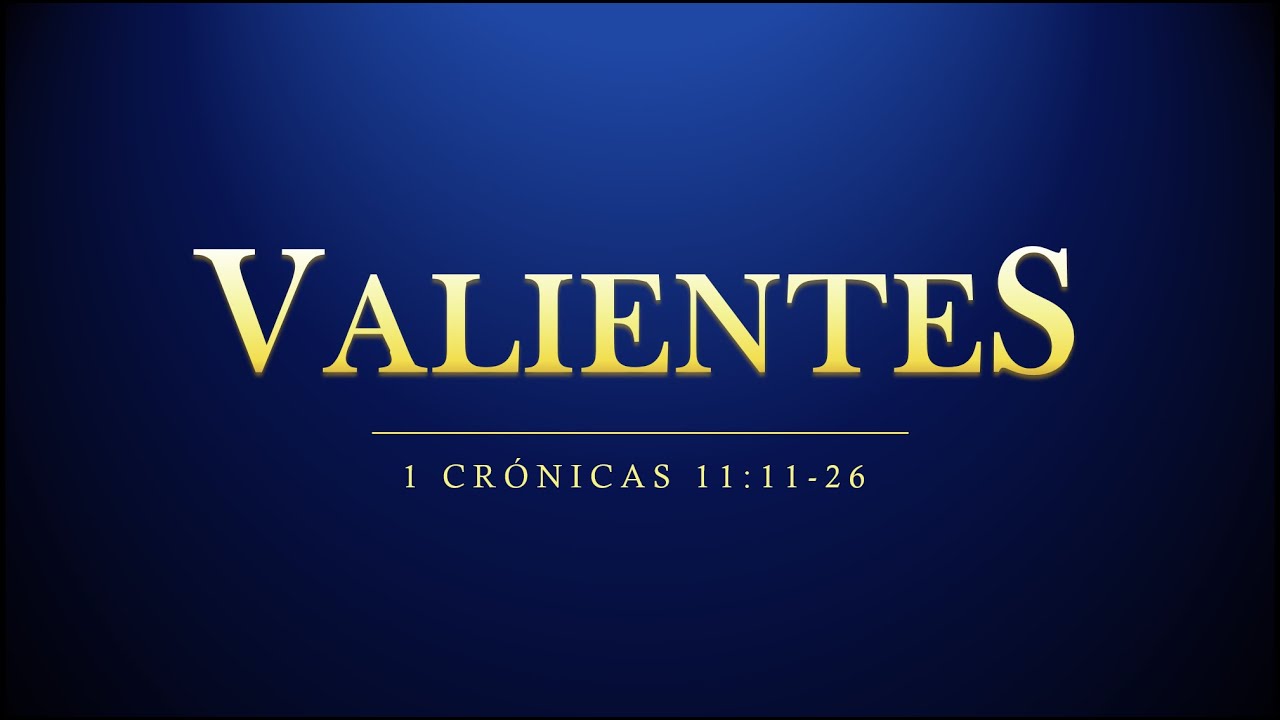 Valientes 1 Crónicas 11:11-26 - YouTube