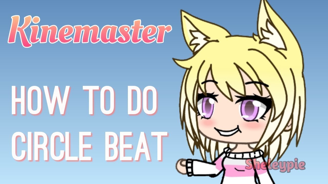 Kinemaster Tutorial How To Make The Circle Beat Effect | Gacha Life ...