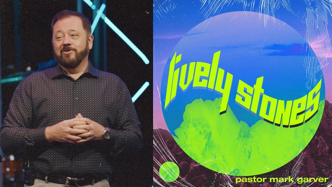 Lively Stones - Part 1 | Pastor Mark Garver | Cornerstone - YouTube