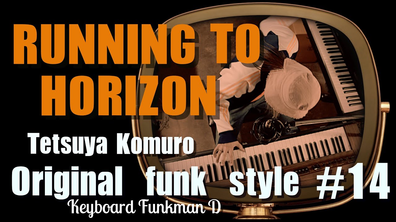 【TetsuyaKomuro】RUNNING TO HORIZON/funk keyboard arrangement - YouTube