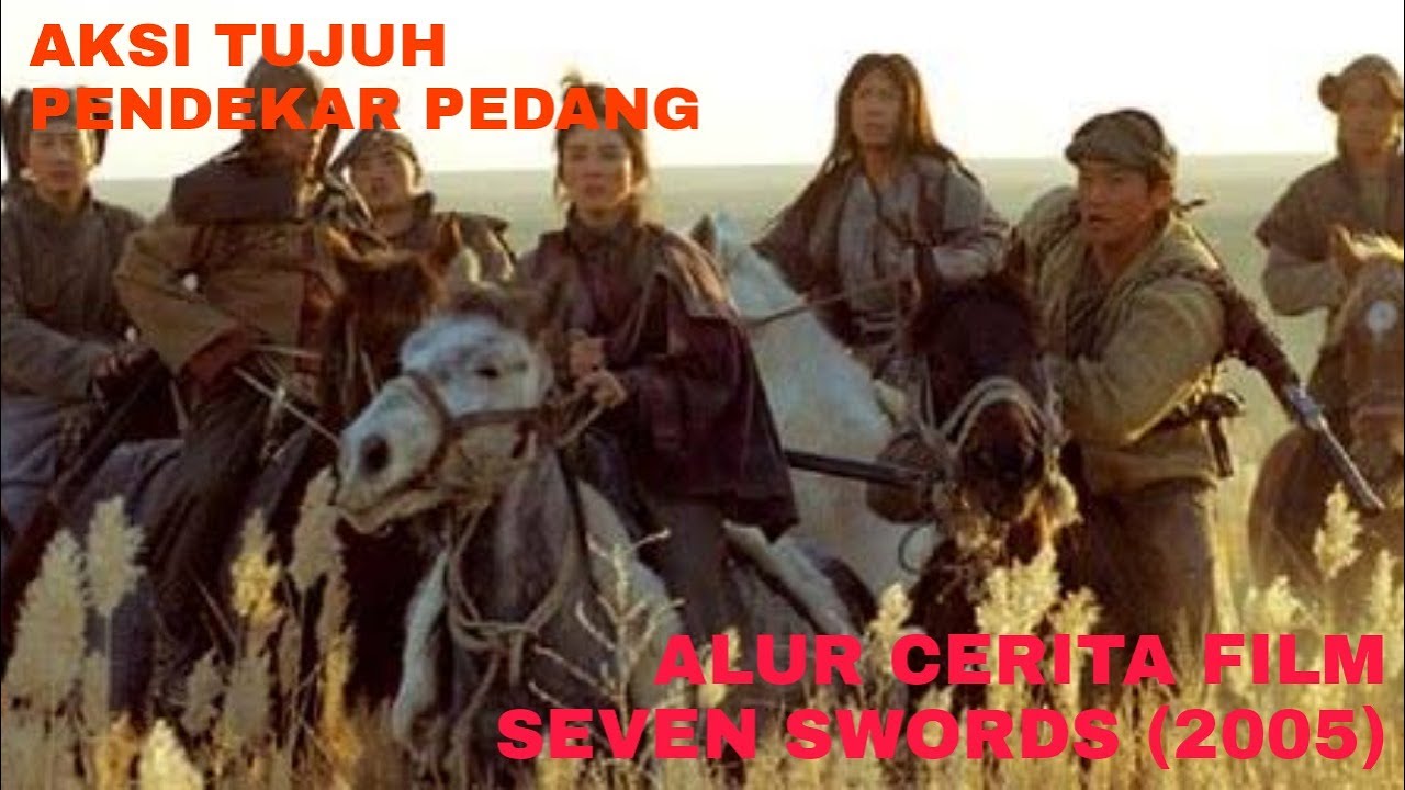 7 Pendekar Pedang yang Gemparkan Dunia Persilatan | Alur Cerita Film ...