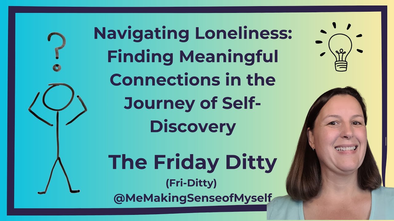 Navigating Loneliness: Finding Meaningful Connections in the Journey of Self-Discovery - YouTube