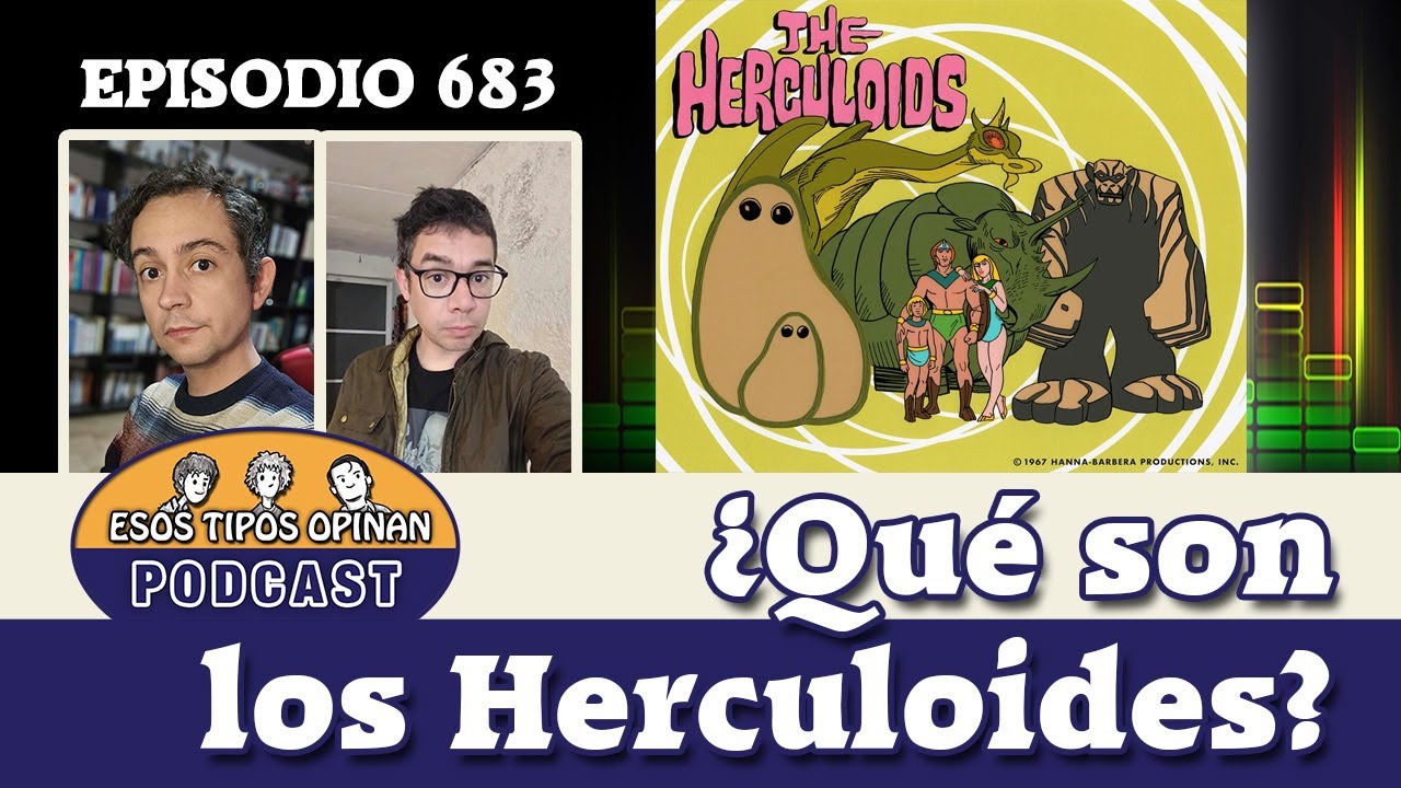 ¿Qué son los Herculoides? - Esos Tipos Opinan 683 - #podcast - YouTube