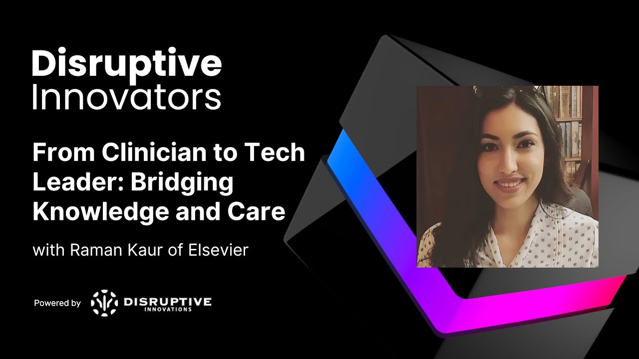 From Clinician to Tech Leader: Bridging Knowledge and Care with Raman ...