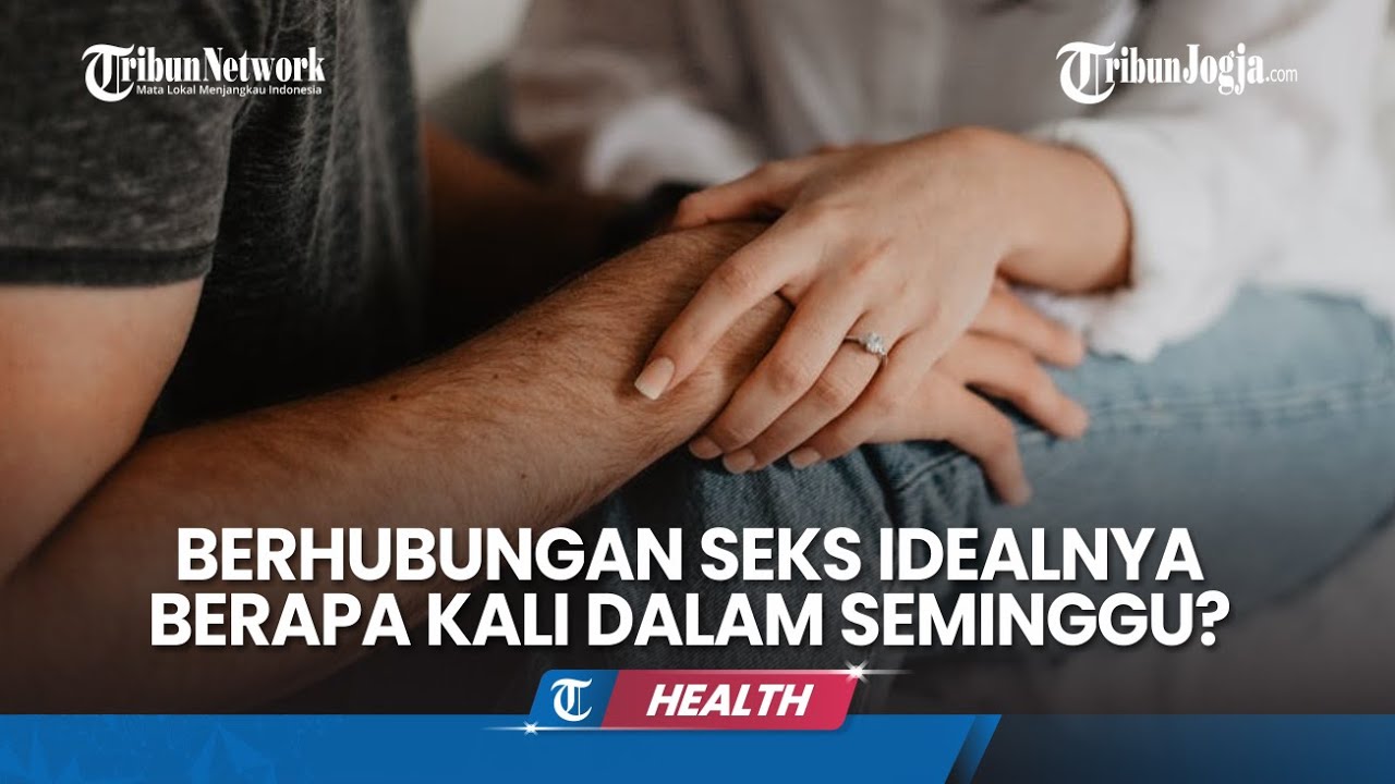 Berhubungan Seks Idealnya Berapa Kali dalam Seminggu? - YouTube