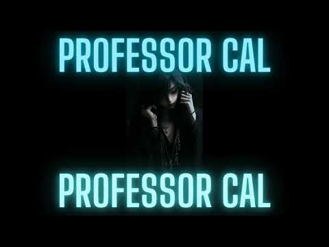Professor Cal  ProfessorCal — took his soul away, but in a good way