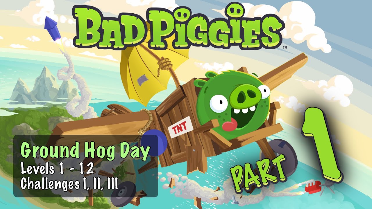 Bad Piggies #1 - Ground Hog Day Levels 1-12 & Challenges I, II, III - 3 ...