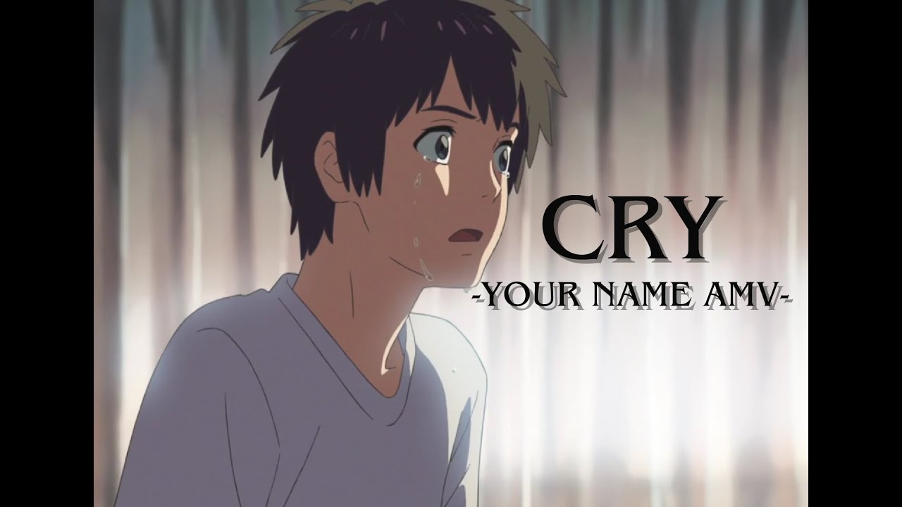 YOUR NAME - CRY [AMV] - YouTube