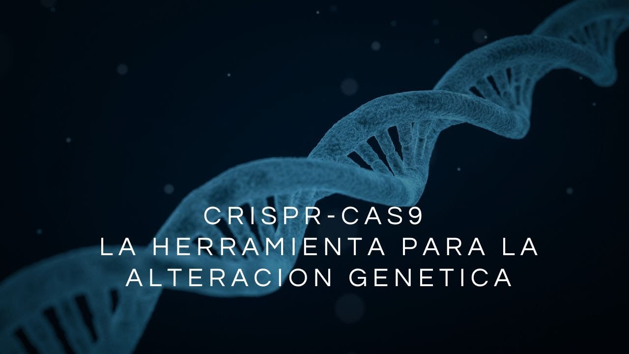 CRISPR CAS9 La Herramienta de la Edición Genética - YouTube