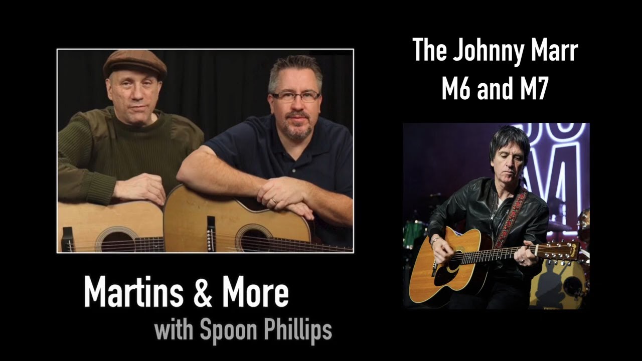 Martin Guitar Johnny Marr M6 & M7 - Martins & More with Spoon Phillips ...