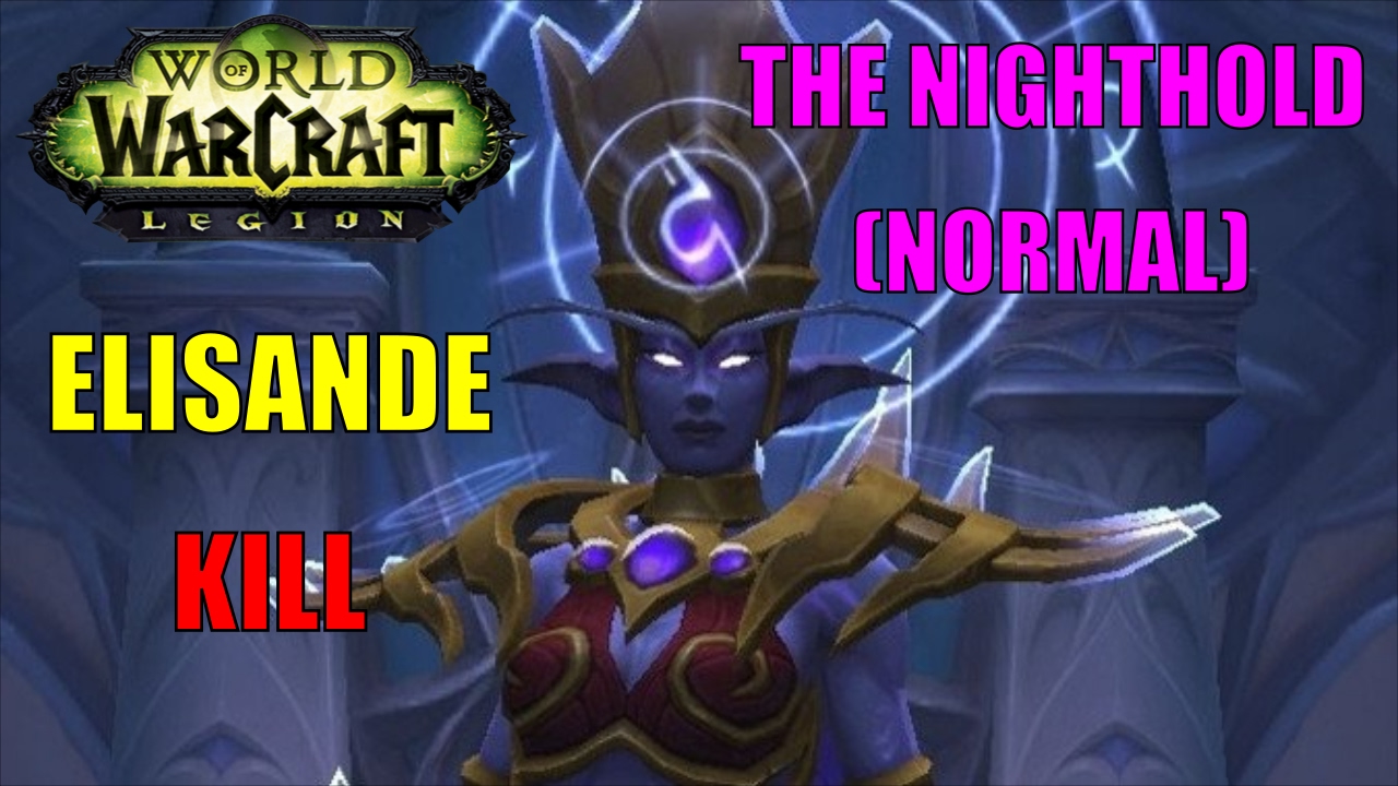 World of Warcraft: Legion - The Nighthold (Normal) - Elisande Kill ...
