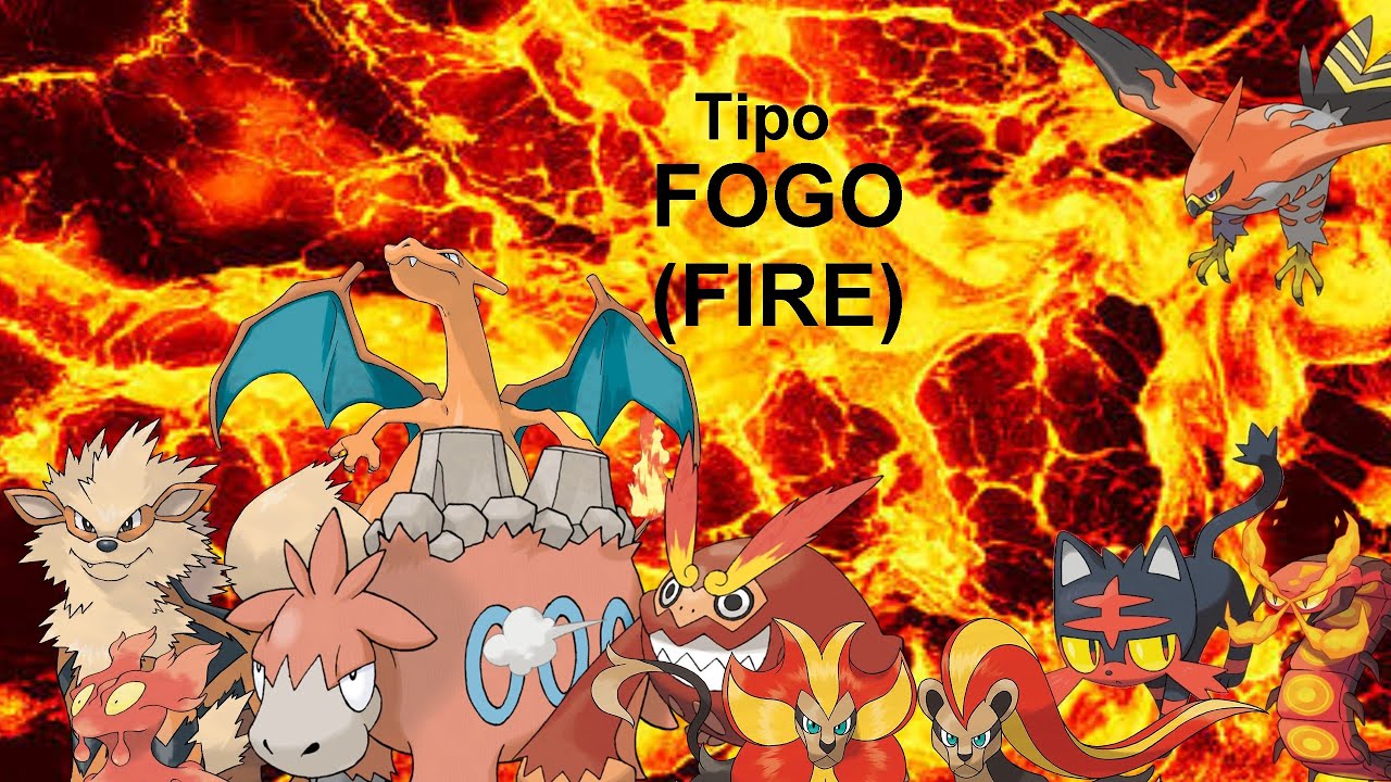 Tipo Fogo (Fire), características e curiosidades - YouTube