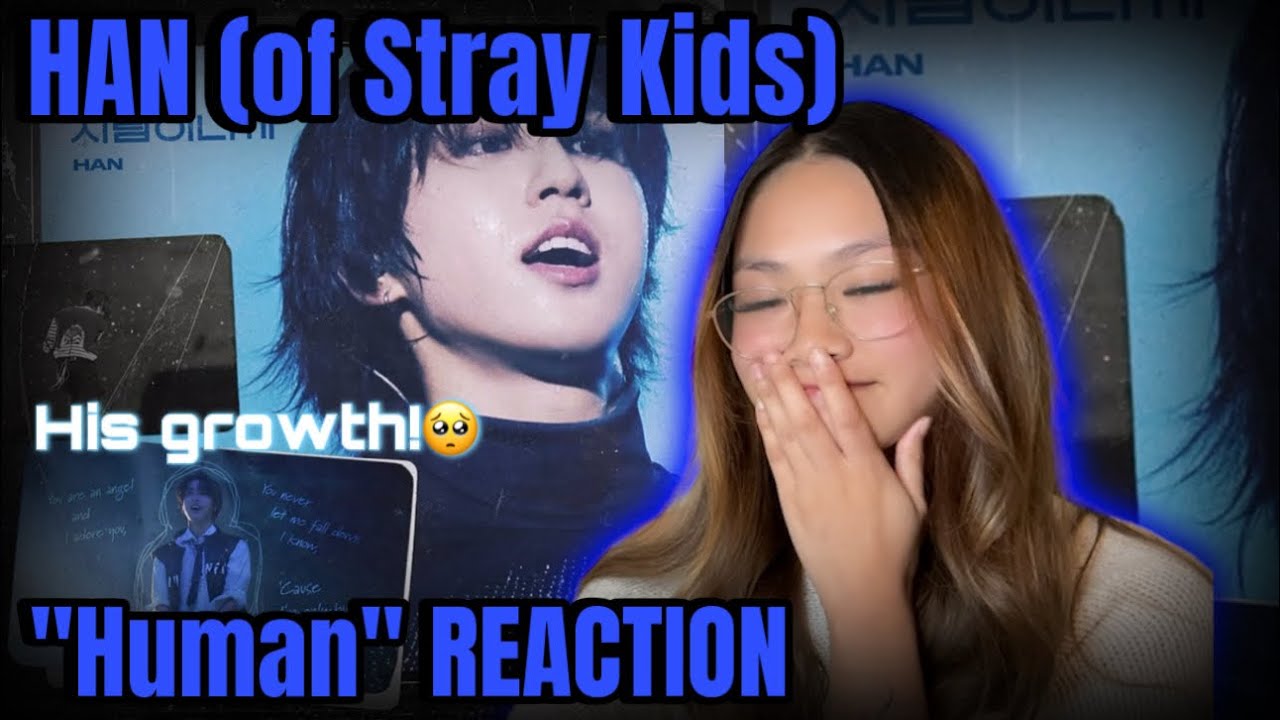 AN EMOTIONAL SONG🥹 HAN “Human” REACTION - YouTube