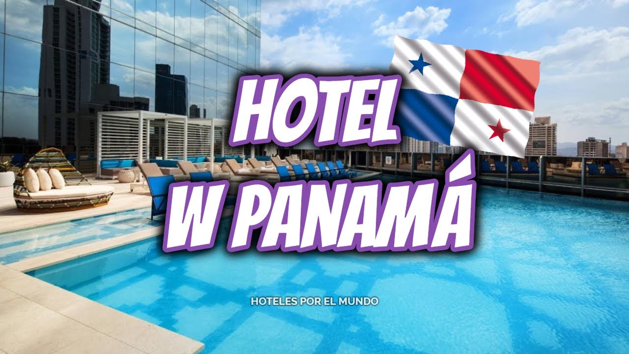 🏨 Hotel W | Panamá 🇵🇦 - YouTube