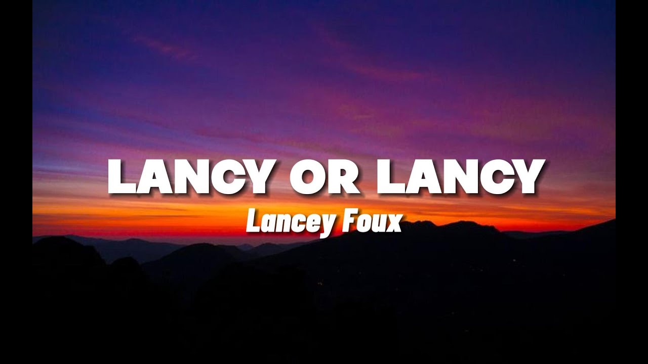 Lancey Foux - LANCY OR LANCY (Lyrics) - YouTube