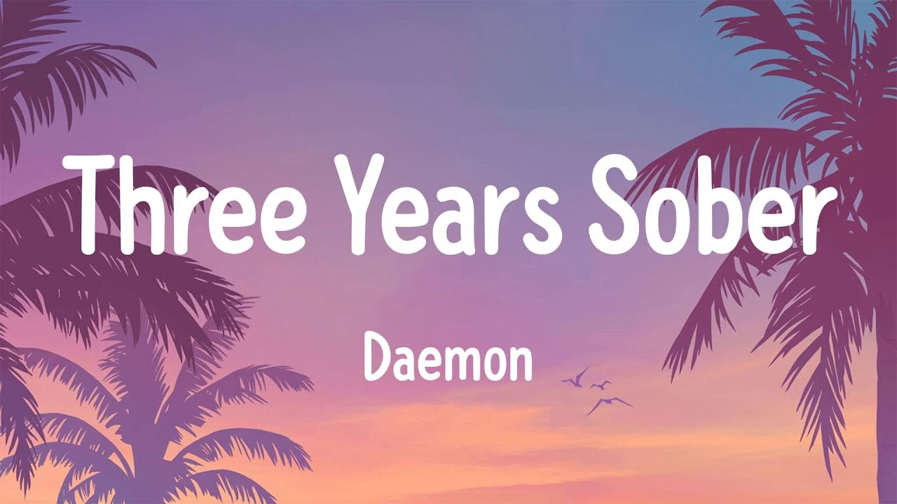 Daemon - Three Years Sober (Lyrics) - YouTube