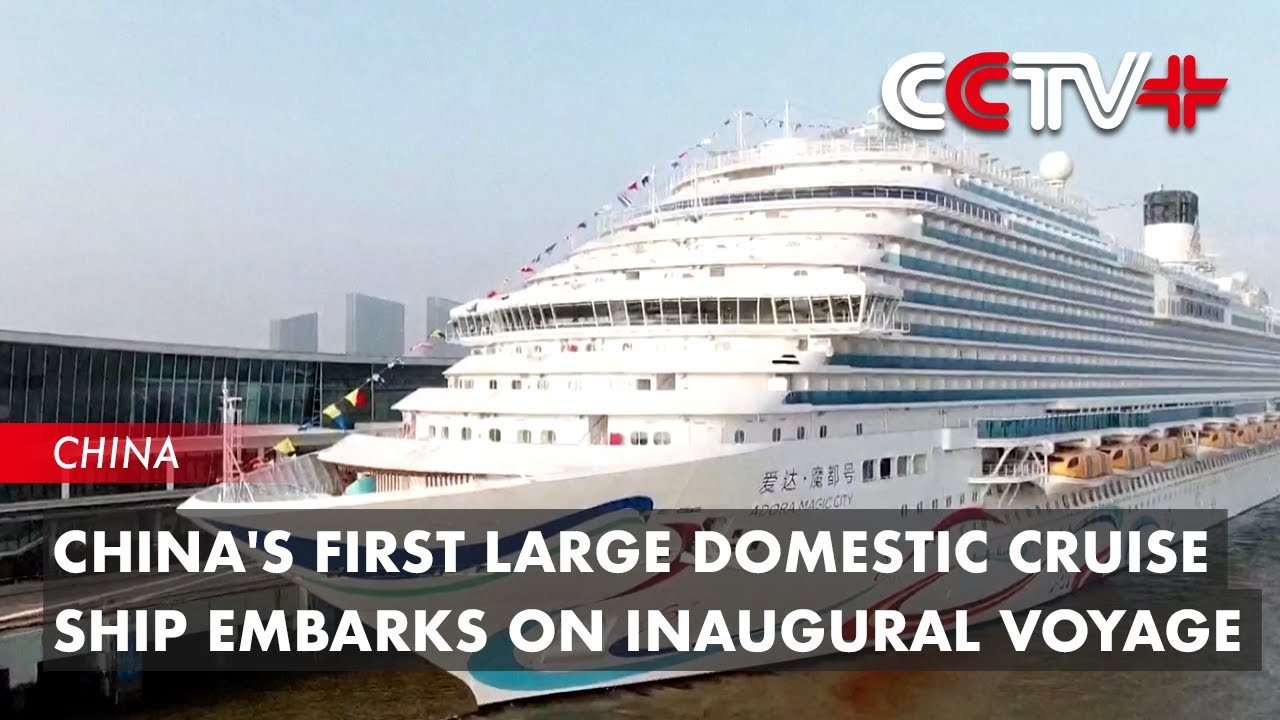 China's First Large Domestic Cruise Ship Embarks on Inaugural Voyage ...