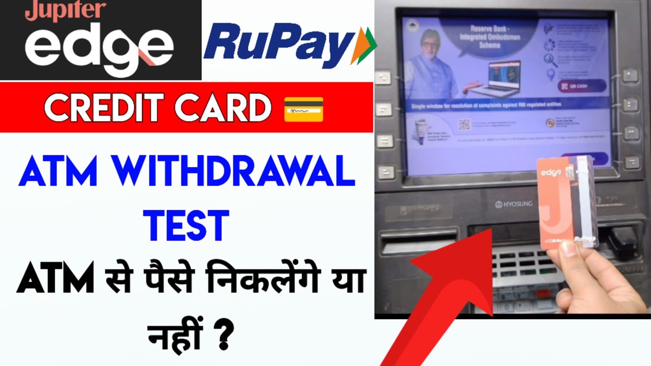 Jupiter Edge Rupay Credit Card Atm Withdrawal Test | Atm से पैसे ...