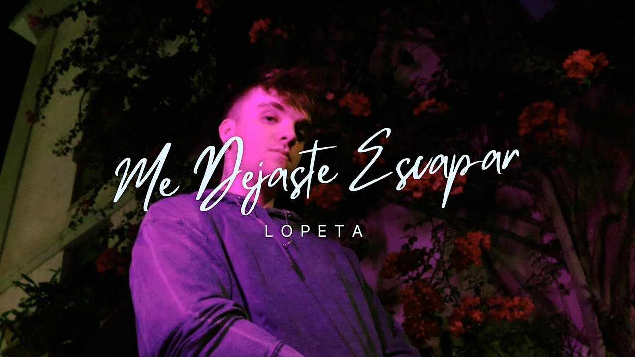 LOPETA - Me Dejaste Escapar (Videoclip Oficial) - YouTube