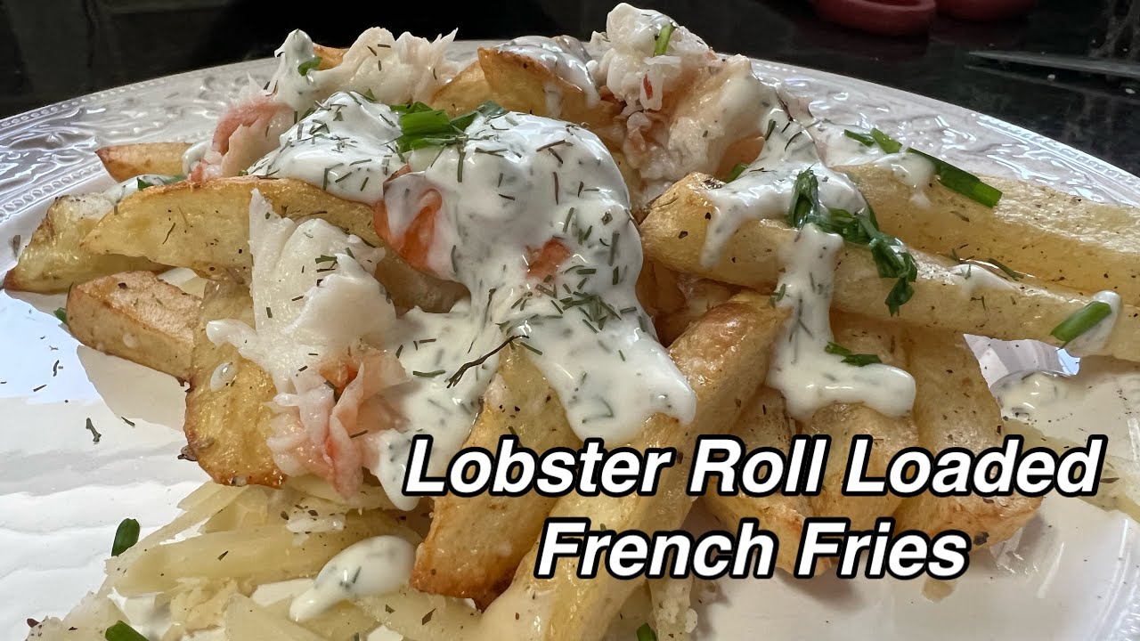 An Amazing Loaded French Fry Recipe, Lobster Roll Fries, Dare to Play ...