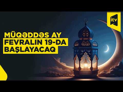 Fevralın 19-da Azərbaycanda Ramazan ayı başlayır