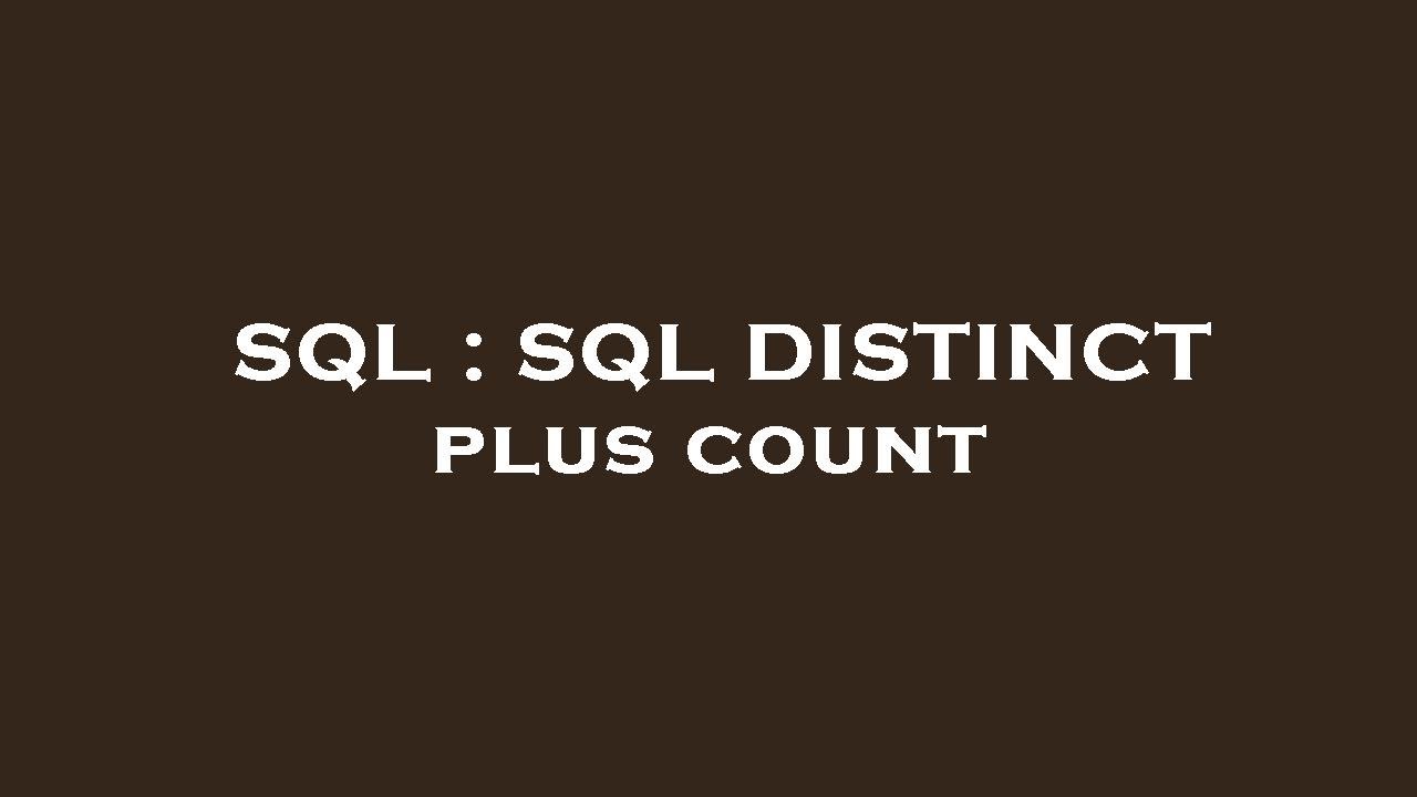 SQL : SQL DISTINCT plus count - YouTube