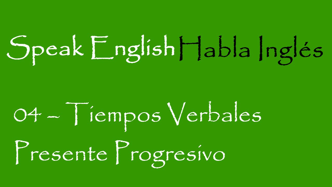 04 Speak English Habla Inglés - Presente Progresivo - YouTube