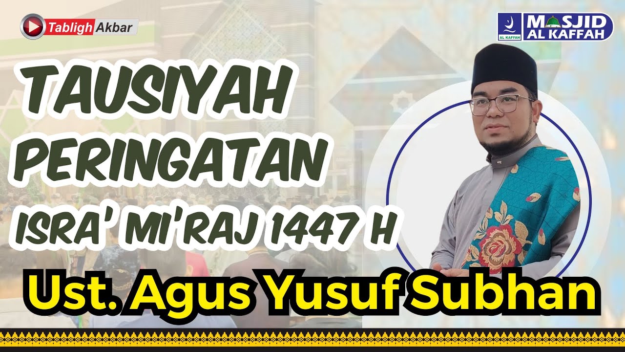 Ustadz Agus Yusuf Subhan I Tausiyah Tabligh Akbar Peringatan Isra' Mi ...