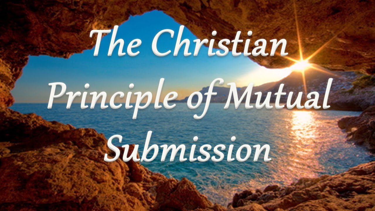 The Christian Principle of Mutual Submission - YouTube