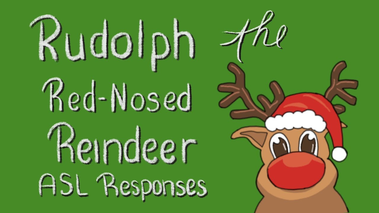 Rudolph The Red Nosed Reindeer - Responses Using ASL - YouTube