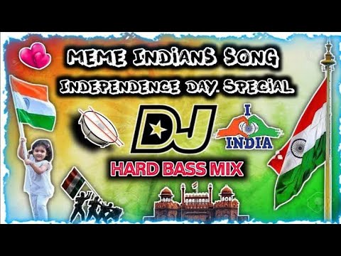 HAPPY INDEPENDENCE DAY AUG 15 || MEME INDIANS SONG MIX BY DJ NARESH ...