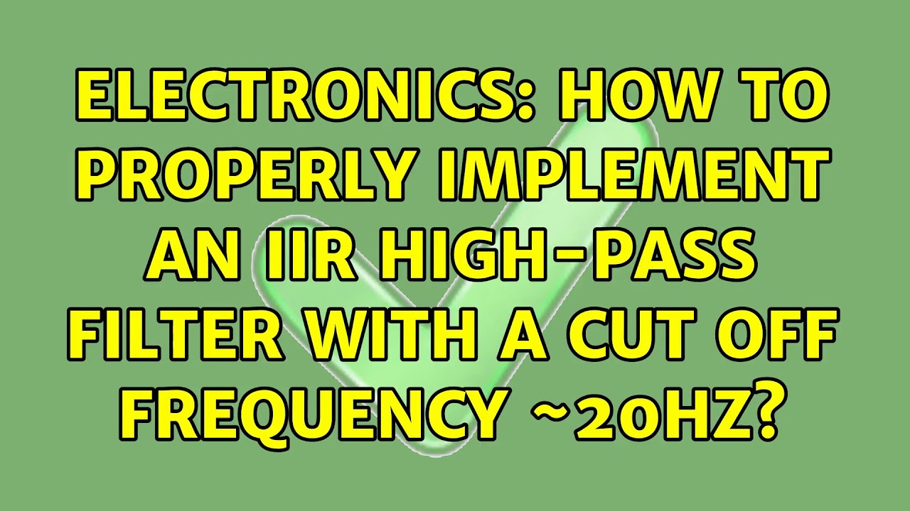 Electronics: How to properly implement an IIR High-Pass filter with a ...