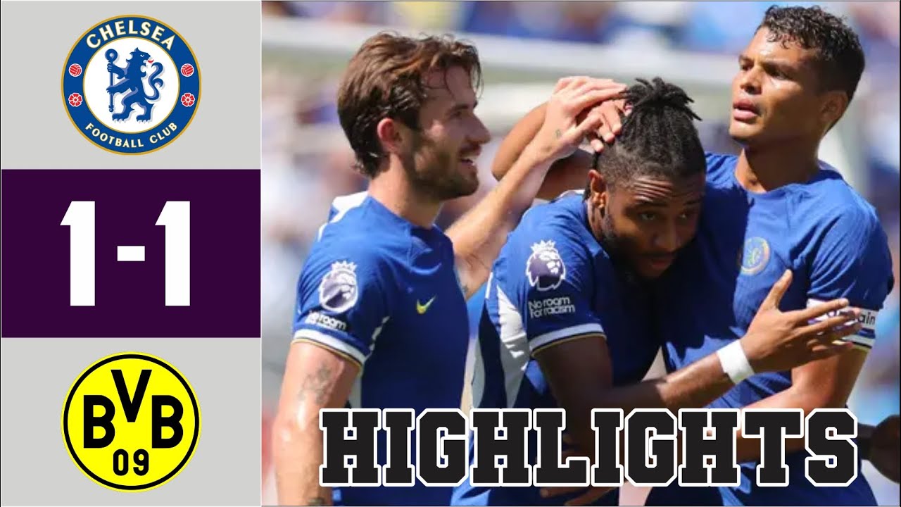 Chelsea FC vs Borussia Dortmund | All Goals And Highlights | Friendly ...