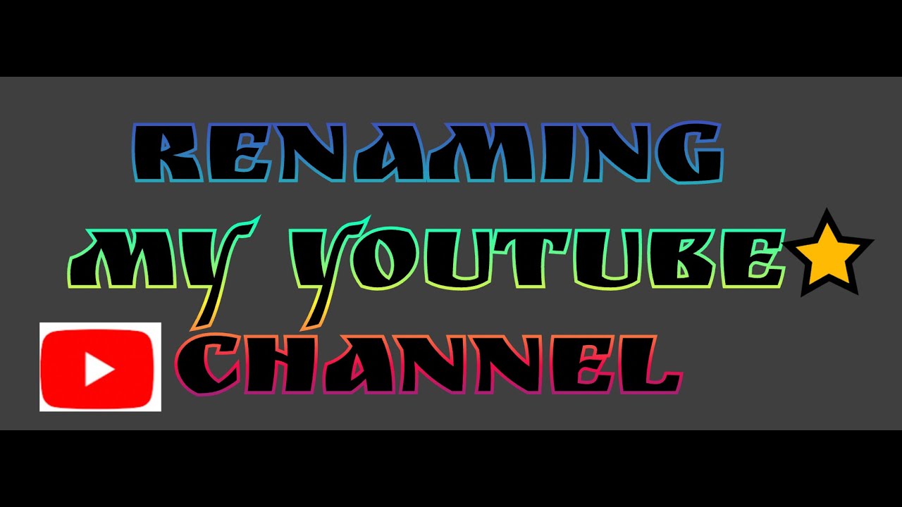 Renaming my Youtube Channel - YouTube