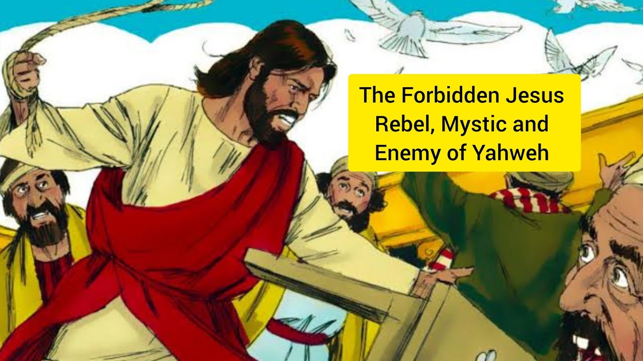 The forbidden Jesus- Rebel, Mystic and Enemy of Yahweh - YouTube