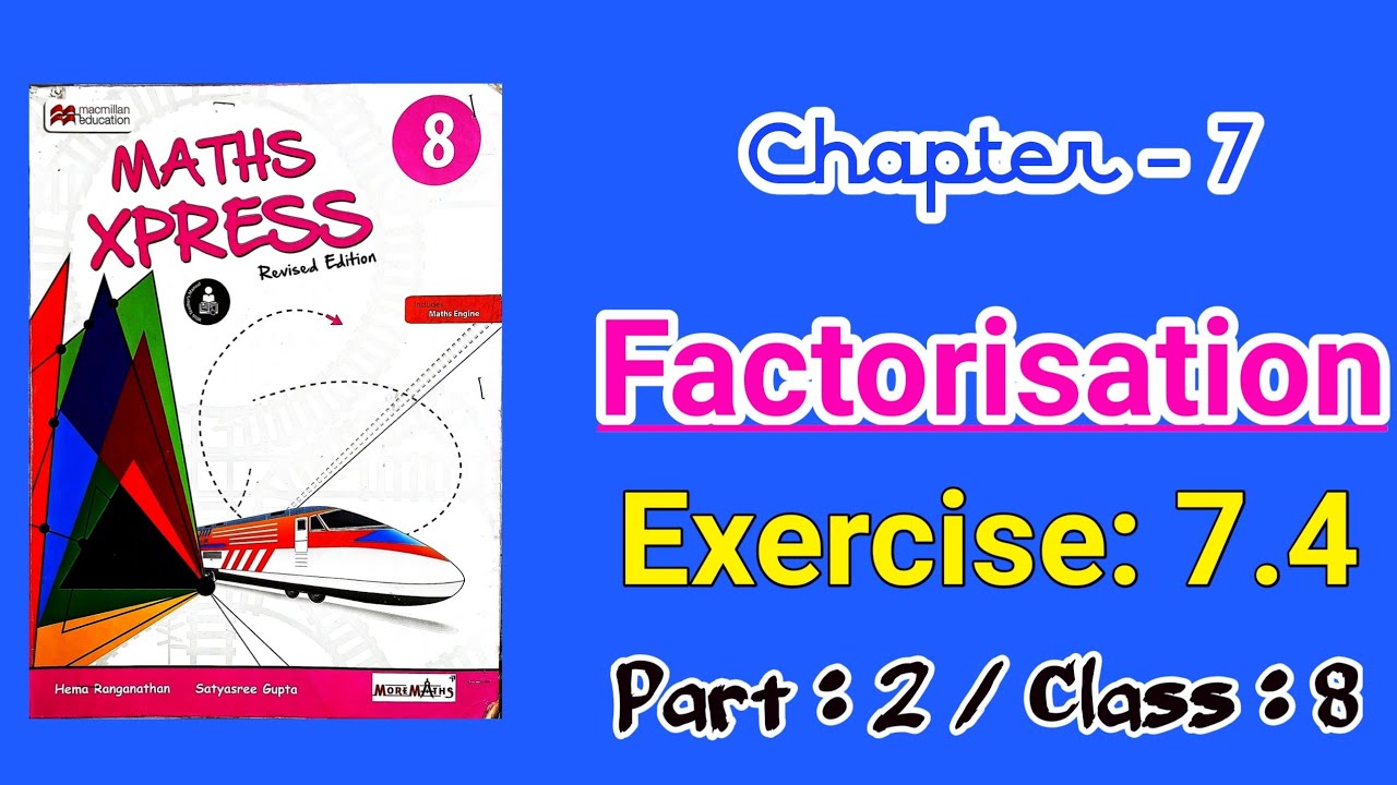 Exercise 7 4 Part 2 Factorisation Class 8 Maths Xpress Exercise 7 4 Part 2 Factorisation Class 8 Maths Xpress