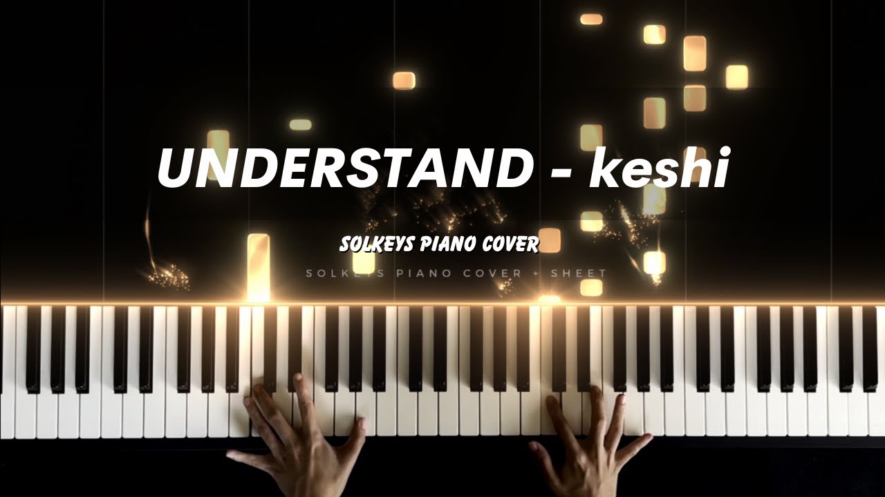 keshi - UNDERSTAND Piano Cover + Sheets - YouTube