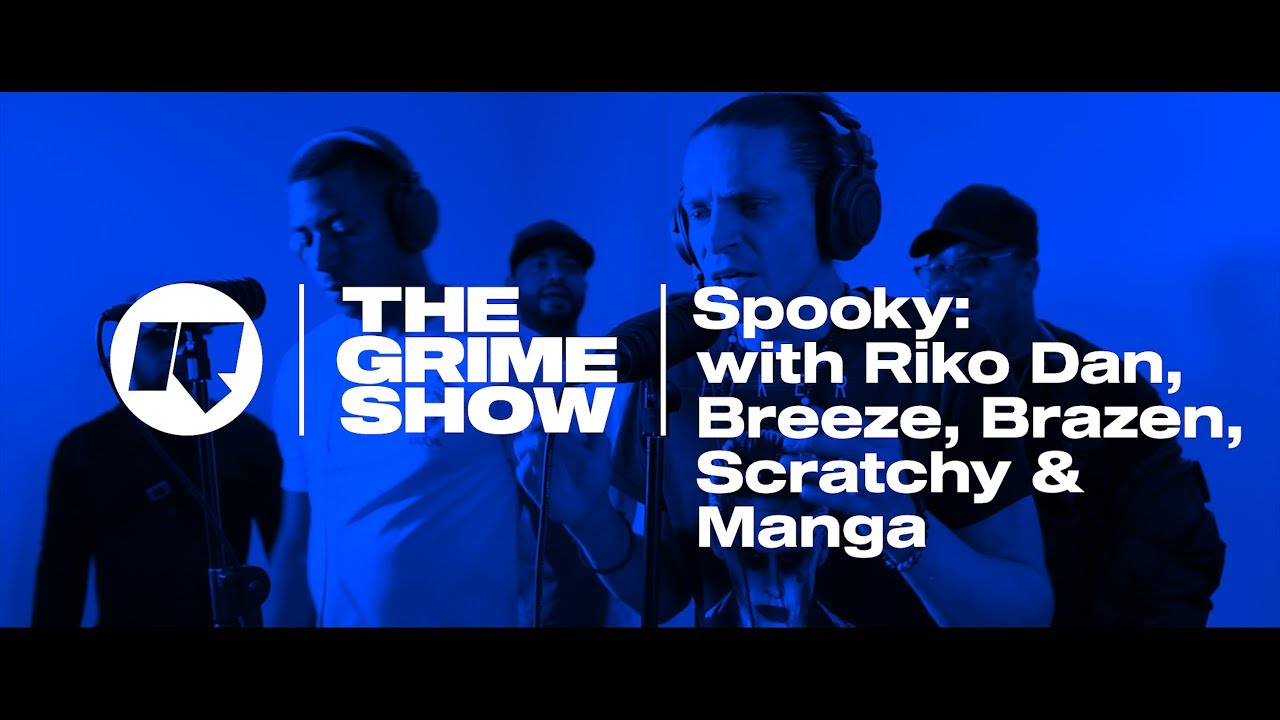 The Grime Show: Spooky with Riko Dan, Jamakabi, Breeze, Brazen, Manga ...