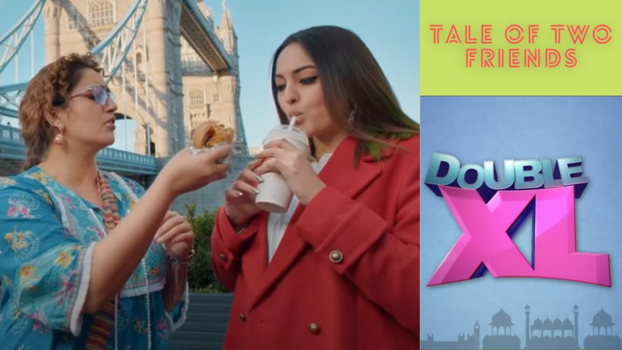 Double XL Movie Review: Sonakshi Sinha:Huma Qureshi:Kay Eluvian:Zaheer ...