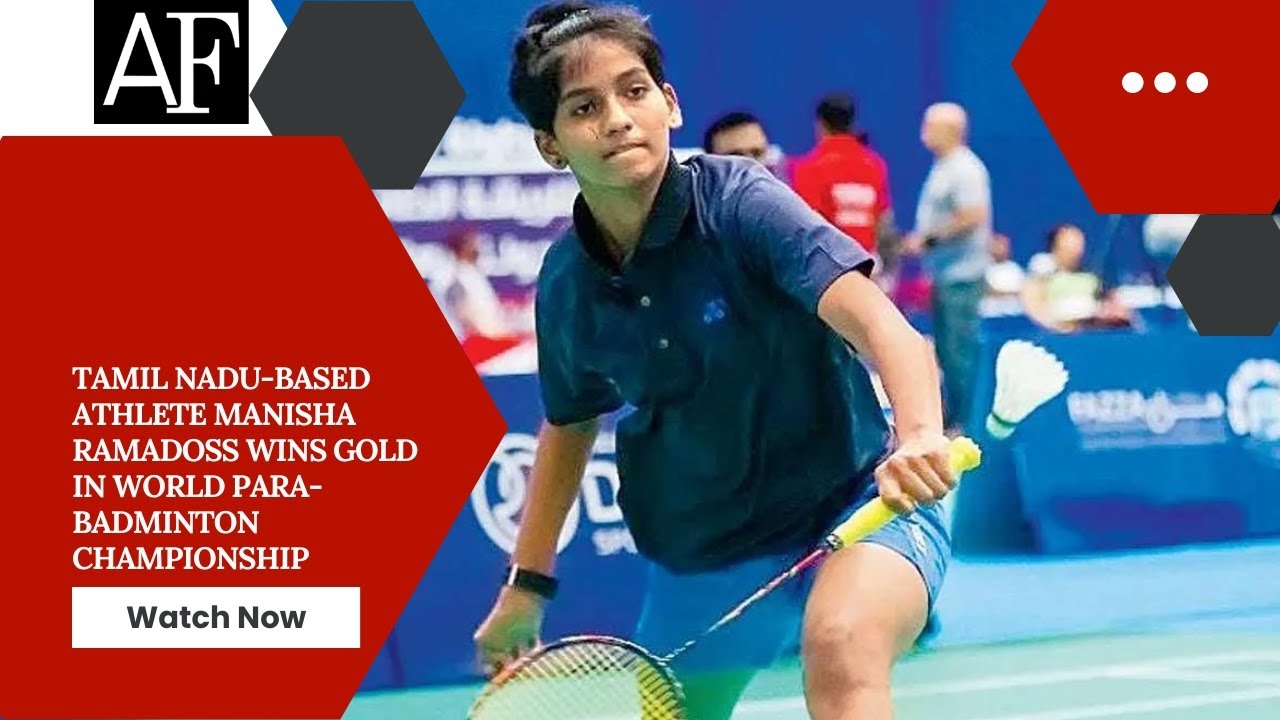 Tamil Nadu-based Athlete Manisha Ramadoss wins Gold in World Para ...