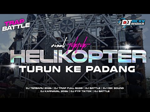 DJ TRAP HELIKOPTER TURUN KE PADANG  - DJ CEK SOUND BATTLE TERBARU 2026