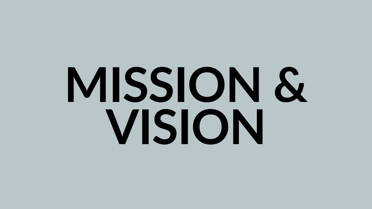 Mission & Vision - YouTube