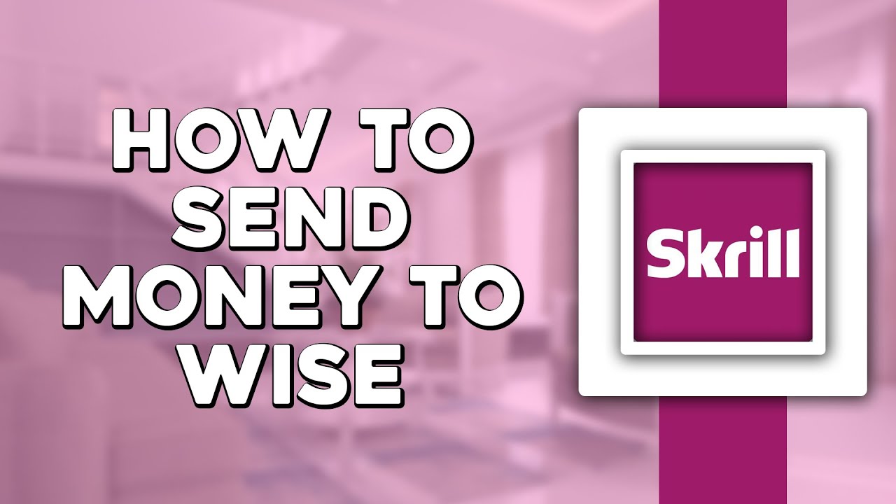 How To Send Money from Skrill to Wise (Easiest Way) - YouTube