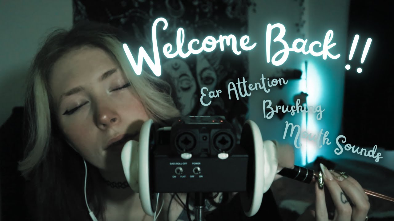 ASMR Welcome Back !! Ear Attention (Mouth Sounds, Breathing, Brushing ...