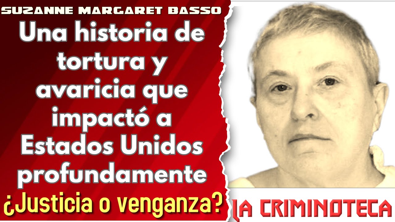 🔴 La Criminoteca: El Caso de Suzanne Basso: Tortura y Avaricia - YouTube